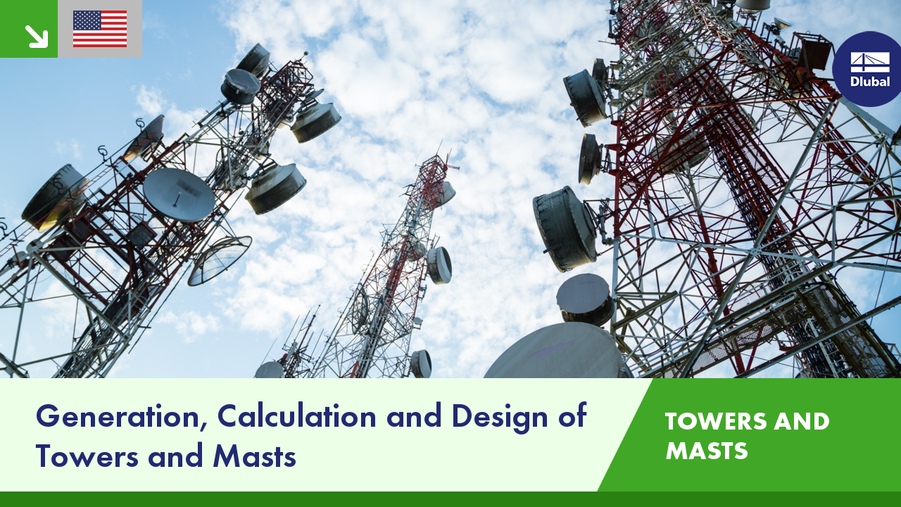 Generation, Calculation, and Design of Towers and Masts